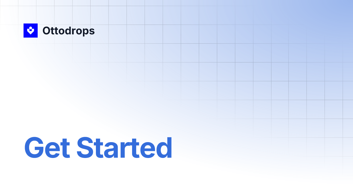 Get Started | Ottodrops