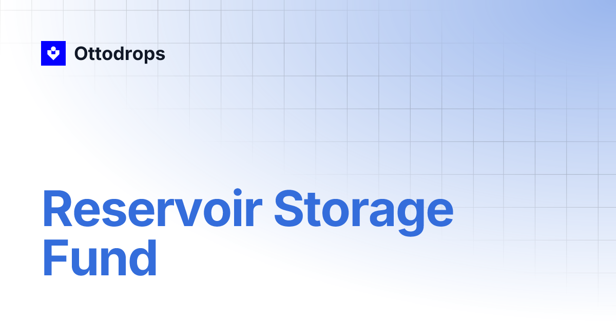 Reservoir Storage Fund | Ottodrops